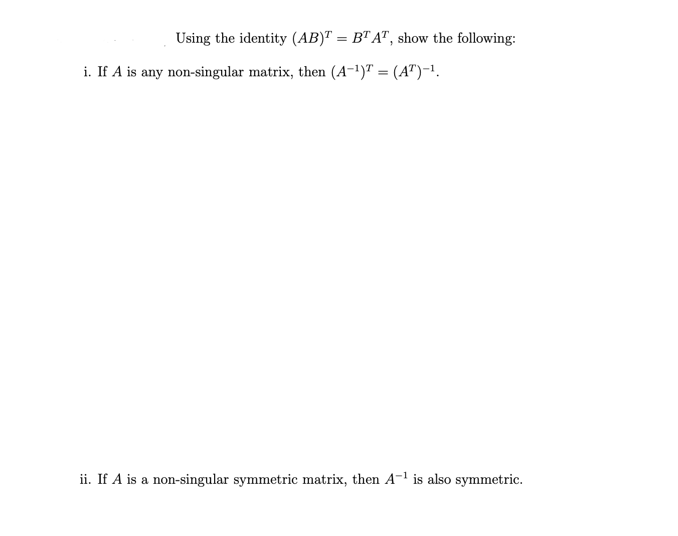 Solved Using the identity (AB)T=BTAT, show the following: i. | Chegg.com