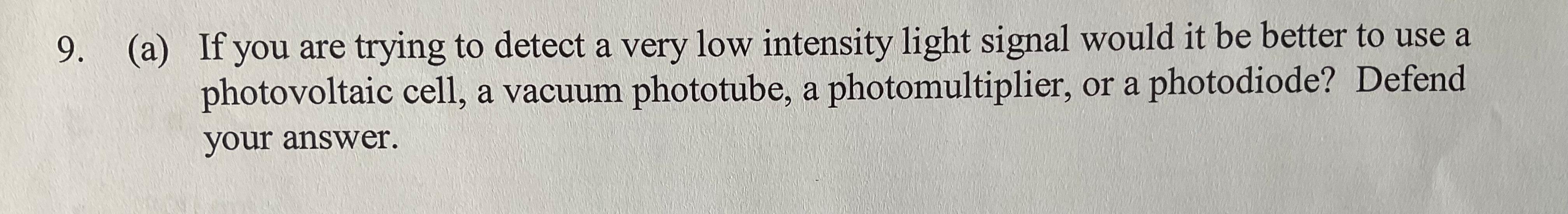 Solved (a) If you are trying to detect a very low intensity | Chegg.com