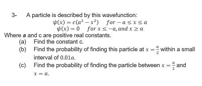 Solved 3- A particle is described by this wavefunction: (x) | Chegg.com