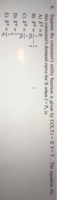 Solved Suppose The Consumers Utility Function Is Given By