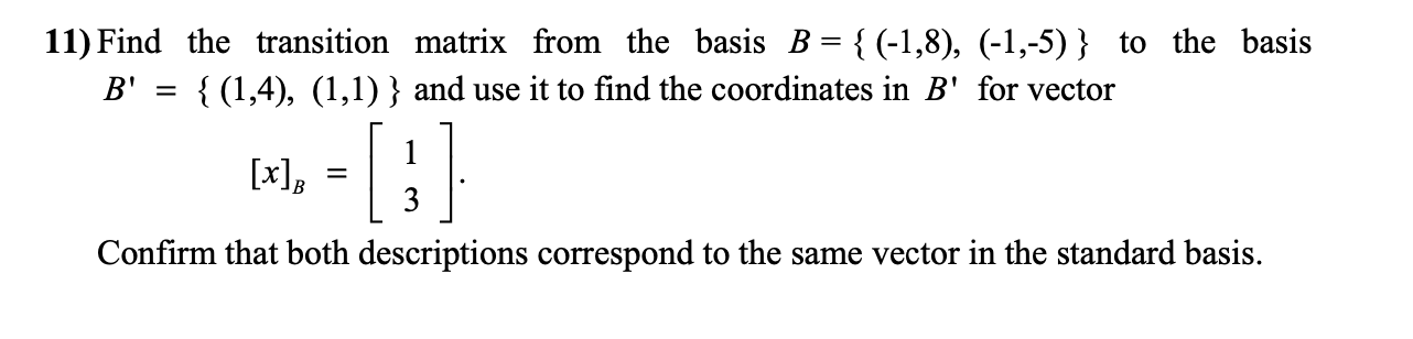 Solved 11) Find the transition matrix from the basis B = | Chegg.com