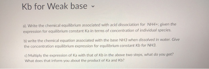 Solved Kb for Weak base a). Write the chemical equilibrium | Chegg.com
