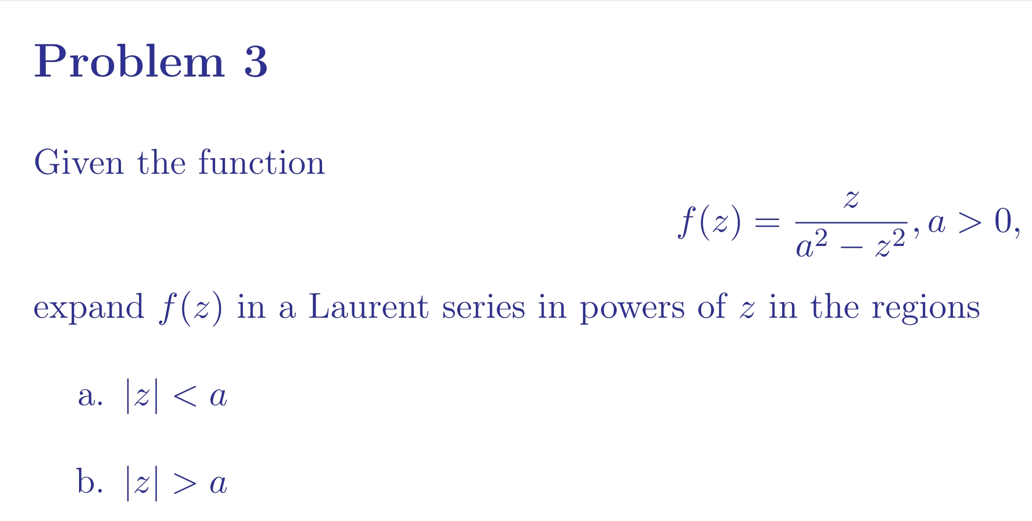 Solved Problem 3Given the functionf(z)=za2-z2,a>0,expand | Chegg.com