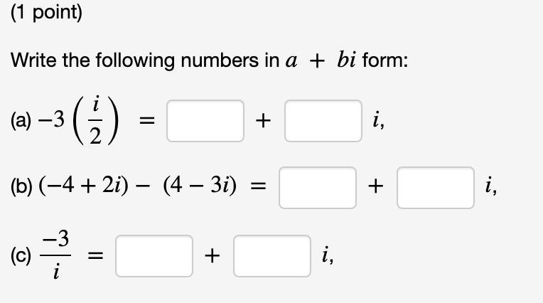 Solved (1 point) Write the following numbers in a + bi form: | Chegg.com