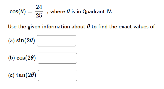 Solved cos(θ)=2524, where θ is in Quadrant IV. Use the given | Chegg.com