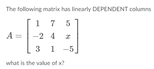 Solved The following matrix has linearly DEPENDENT columns 1 | Chegg.com