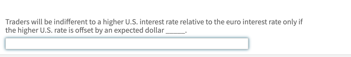 Solved Traders will be indifferent to a higher U.S. interest | Chegg.com