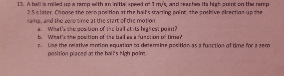 Solved 13. A ball is rolled up a ramp with an initial speed | Chegg.com