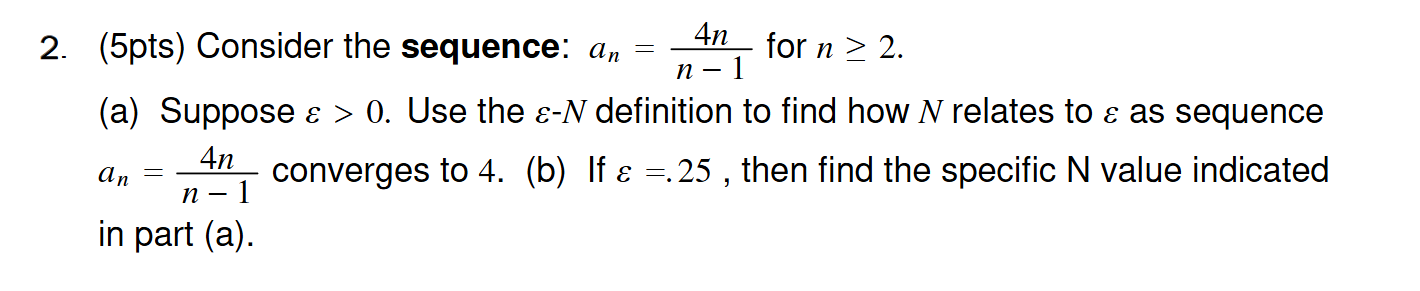 Solved (5pts) ﻿Consider the sequence: an=4nn-1 ﻿for n≥2.(a) | Chegg.com