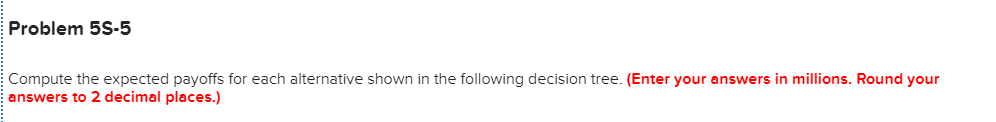 Solved Problem 5S-5 Compute the expected payoffs for each | Chegg.com