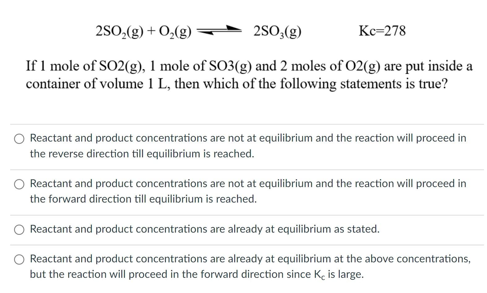 Solved 2802(g) + O2(g) 2803(g) Kc=278 If 1 mole of SO2(g), 1 | Chegg.com