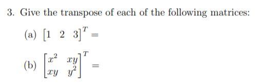Solved 3. Give the transpose of each of the following | Chegg.com