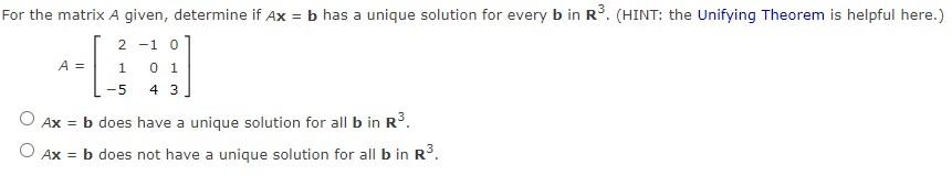 Solved or the matrix A given, determine if Ax=b has a unique | Chegg.com