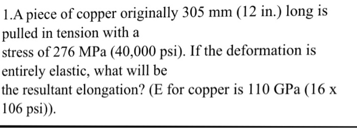 Solved 1.A piece of copper originally 305 mm (12 in.) long | Chegg.com