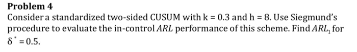 Solved Problem 4 Consider a standardized two-sided CUSUM | Chegg.com