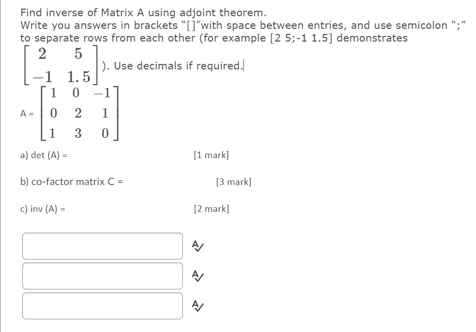 Solved Find inverse of Matrix A using adjoint theorem. Write | Chegg.com