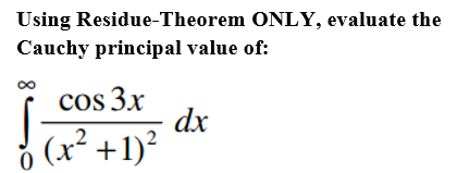 Solved Using Residue-Theorem ONLY, evaluate the Cauchy | Chegg.com