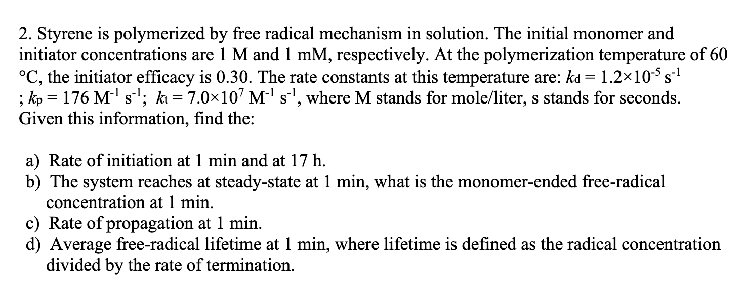 Solved 2. Styrene is polymerized by free radical mechanism | Chegg.com