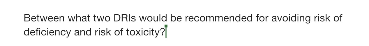 Solved Between what two DRIs would be recommended for | Chegg.com