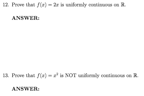 Solved 12. Prove that f(x) = 2x is uniformly continuous on | Chegg.com