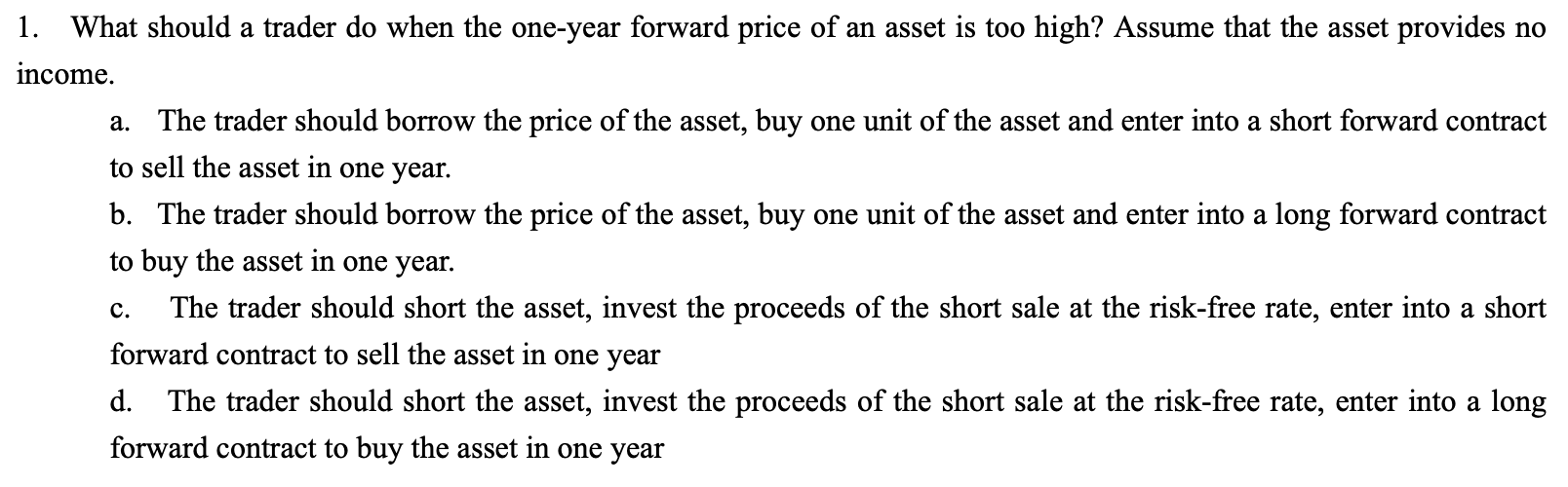 Solved 1. What should a trader do when the one-year forward | Chegg.com