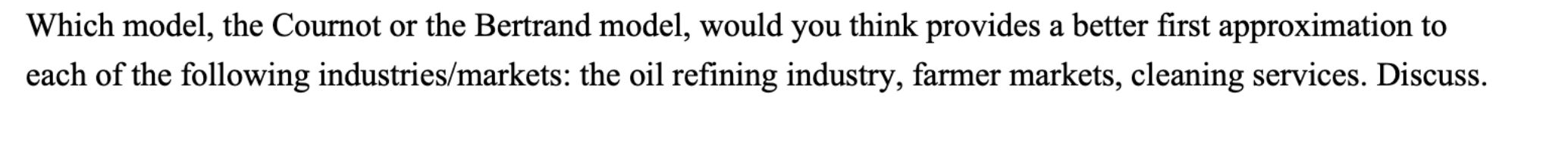 Solved Which model, the Cournot or the Bertrand model, would | Chegg.com