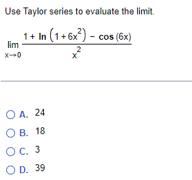 Solved Use Taylor series to evaluate the limit. | Chegg.com
