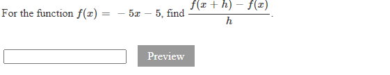 Solved For the function f(x)=−5x−5, find hf(x+h)−f(x) | Chegg.com