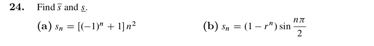 Solved 24. Find s and s. пл (a) sn = [(-1)" + 1]n2 (b) Sn = | Chegg.com