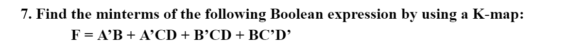 Solved 7. Find the minterms of the following Boolean | Chegg.com