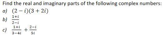 Solved Find the real and imaginary parts of the following | Chegg.com