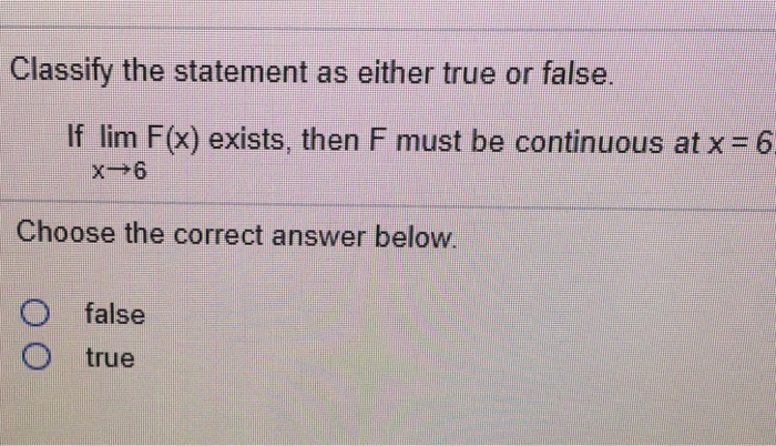 Solved Classify the statement as either true or false lim 6= | Chegg.com