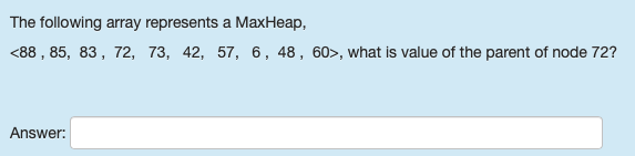 Solved The following array represents a MaxHeap,