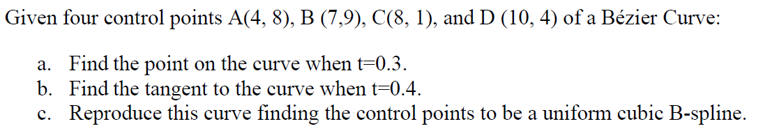 Solved Given four control points A(4,8), B (7,9), C(8, 1), | Chegg.com