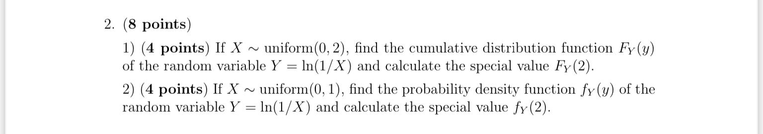 Solved 2. (8 points) 1) (4 points) If X uniform(0, 2), find | Chegg.com