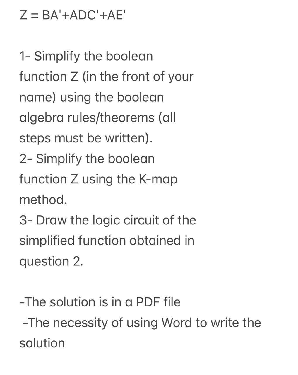 Solved Z = BA'+ADC'+AE' 1- Simplify the boolean function Z | Chegg.com