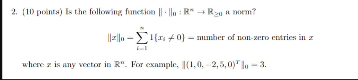 Solved 2. (10 points) Is the following function ∥⋅∥0:Rn→R≥0 | Chegg.com
