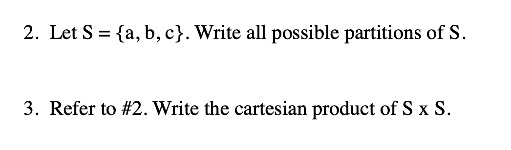 Solved 2. Let S = {a,b,c}. Write all possible partitions of | Chegg.com