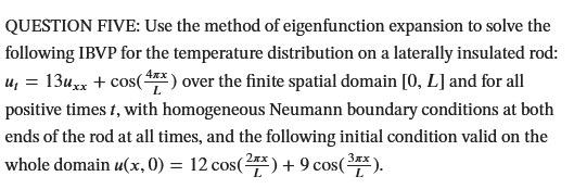 QUESTION FIVE: Use the method of eigenfunction | Chegg.com