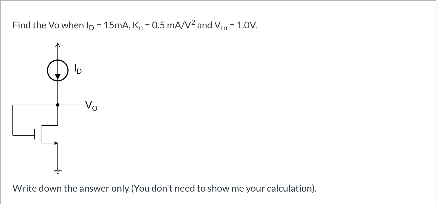 Solved Find the Vo when Ip = 15mA, Kn = 0.5 mA/V2 and Vtn = | Chegg.com