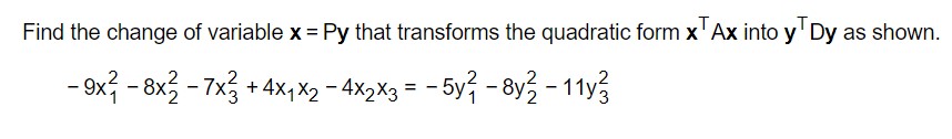 Solved Find the change of variable x=Py that transforms the | Chegg.com