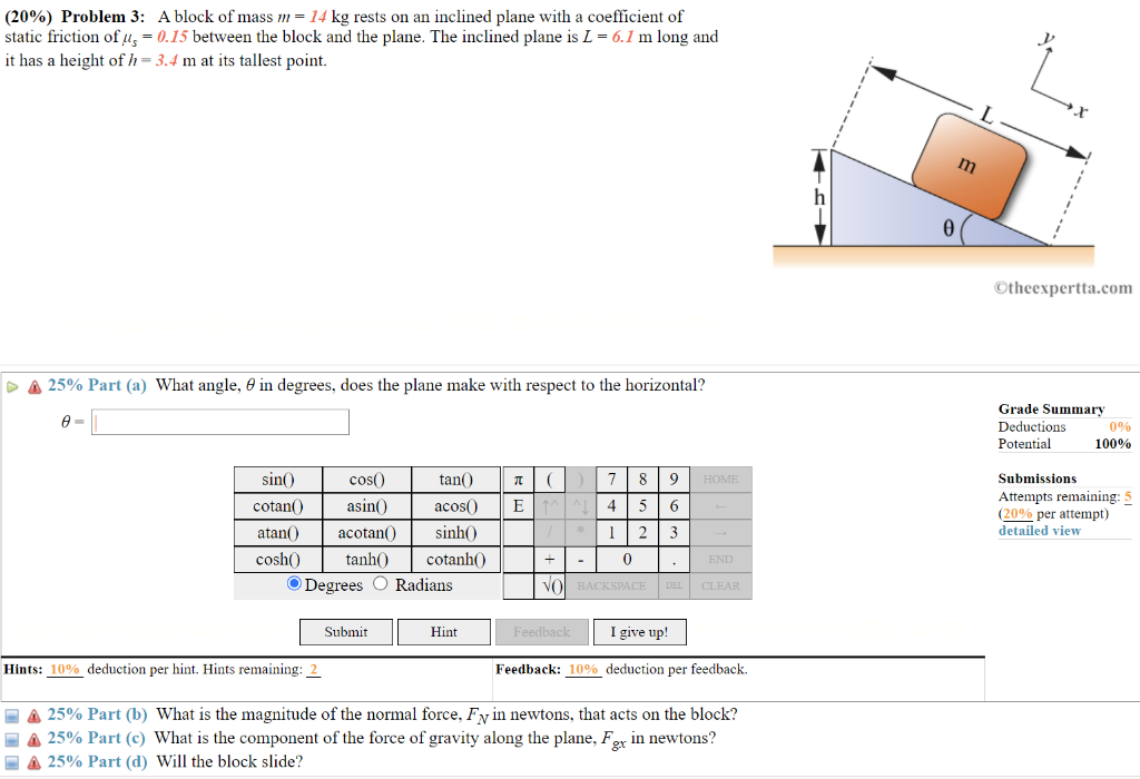 [Solved]: (20 %) Problem 3: A block of mass m=14kg rests o