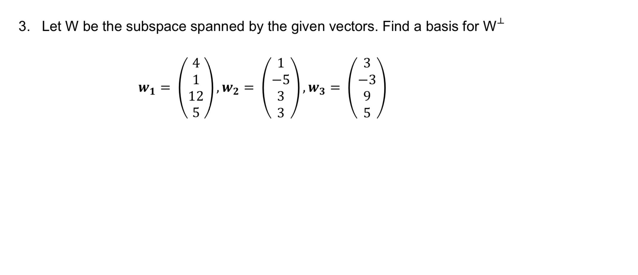 Solved Let W be the subspace spanned by the given vectors. | Chegg.com