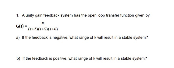 Solved 1. A unity gain feedback system has the open loop | Chegg.com