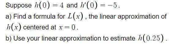 Solved Suppose h(0)=4 and h′(0)=−5 a) Find a formula for | Chegg.com