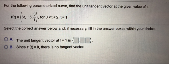 Solved For the following parameterized curve, find the unit | Chegg.com