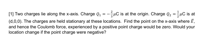 Solved [1] ﻿Two charges lie along the x-axis. Charge | Chegg.com