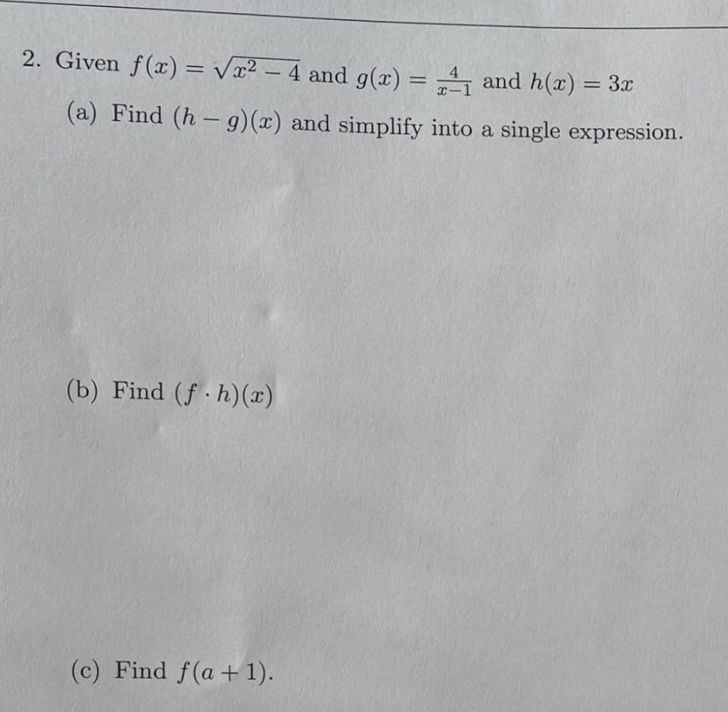 Solved Given f(x)=x2−4 and g(x)=x−14 and h(x)=3x (a) Find | Chegg.com