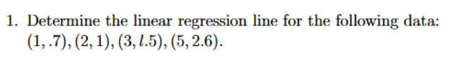 Solved 1. Determine the linear regression line for the | Chegg.com