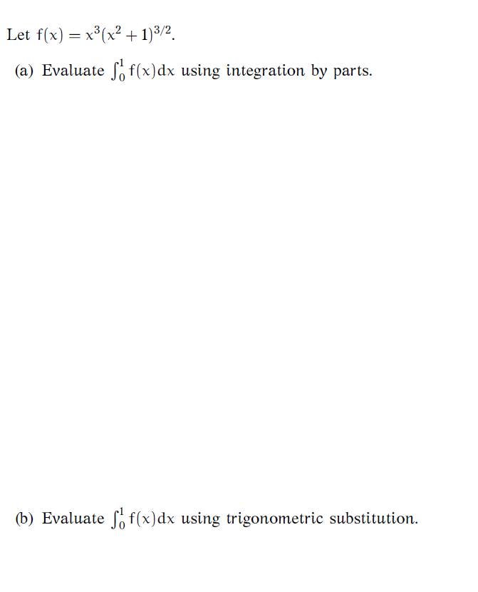 Solved Let f(x)=x3(x2+1)3/2 (a) Evaluate ∫01f(x)dx using | Chegg.com